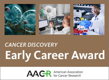 Early Career Award | Cancer Discovery | American Association for Cancer ...