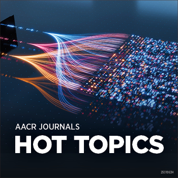 Hot Topics | American Association for Cancer Research
